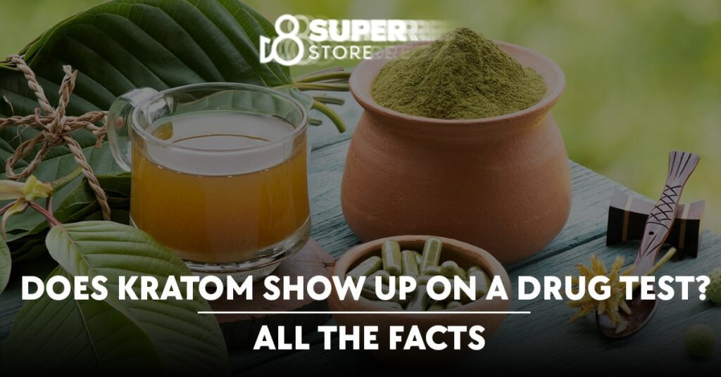 Does Kratom Show Up On A Drug Test? All The Facts – D8 Super Store